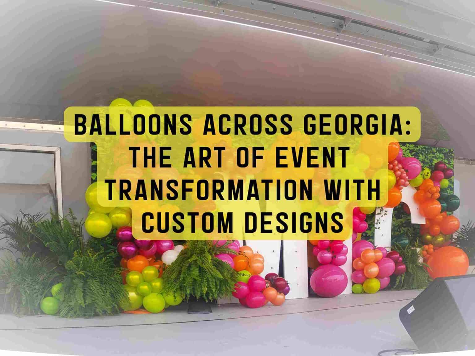 Balloons Across Georgia: Custom Designs for Events - Atlanta Special ...